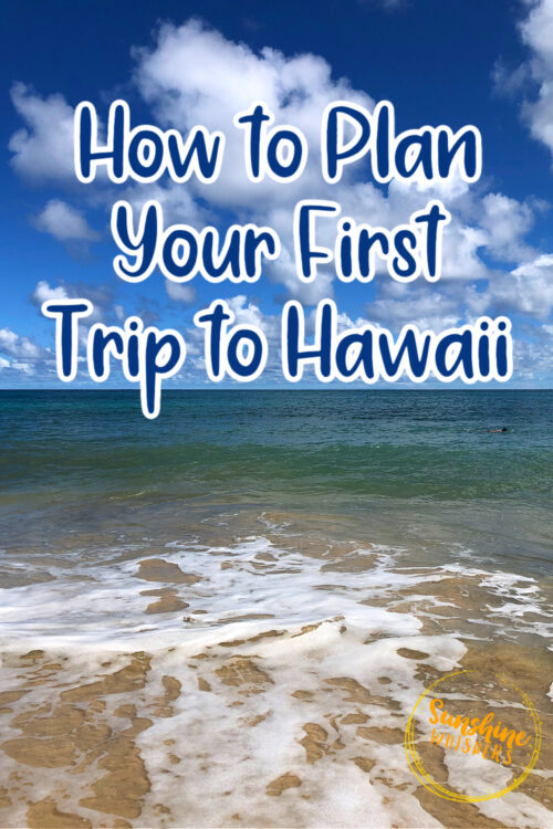 How To Plan Your First Trip To Hawaii - Sunshine Whispers